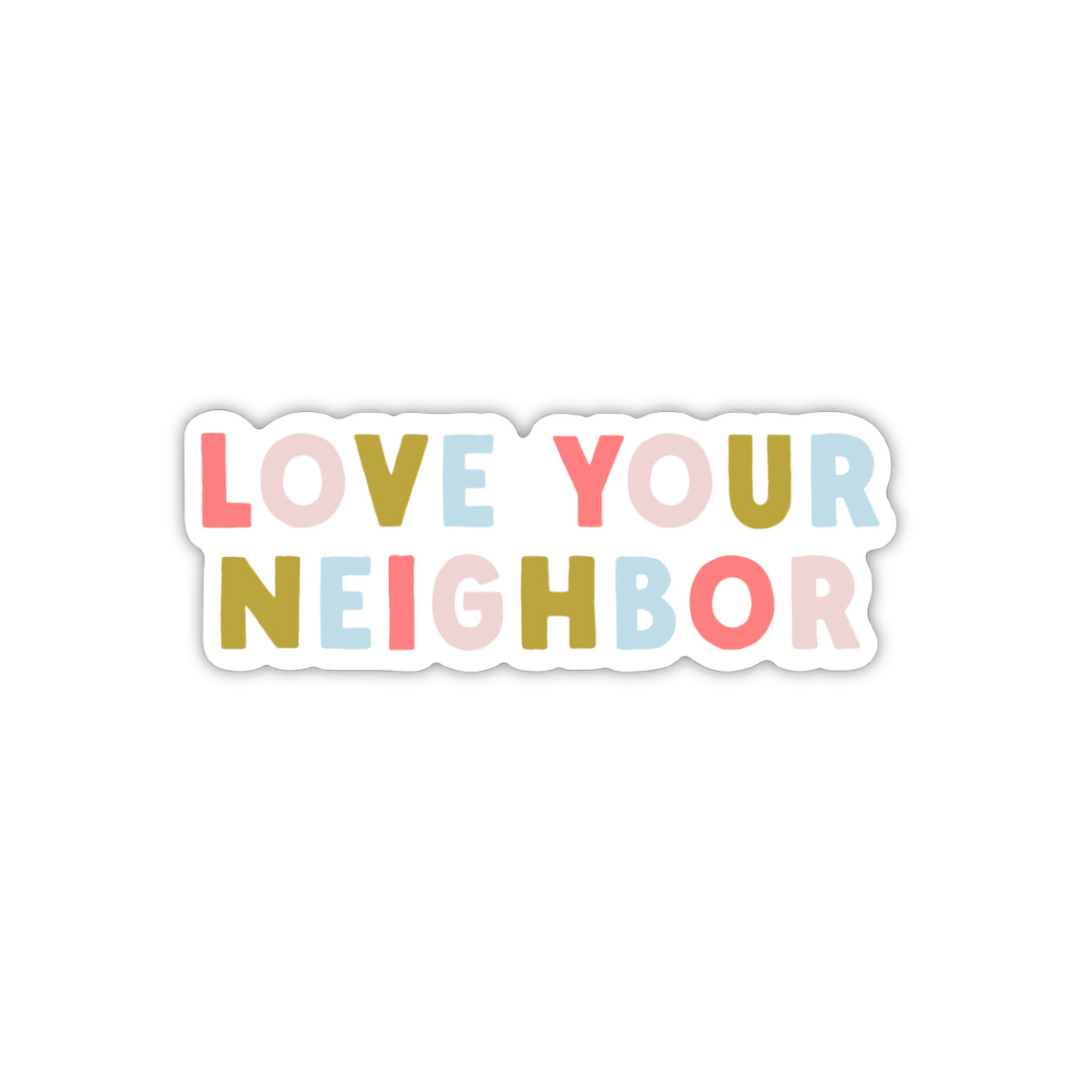 Love Your Neighbor Sticker – Oh Happy Dani