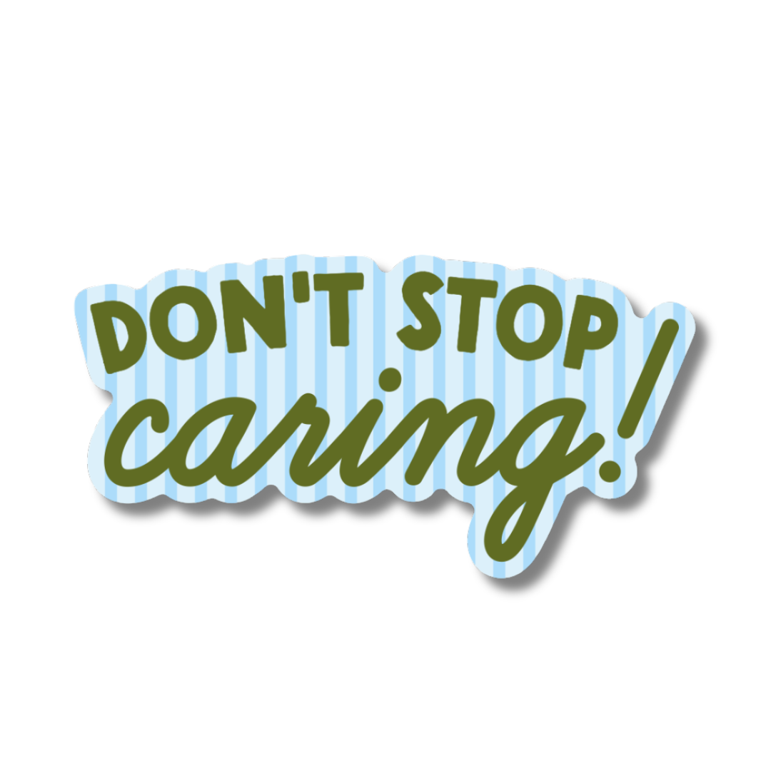 Don't Stop Caring Sticker – Oh Happy Dani