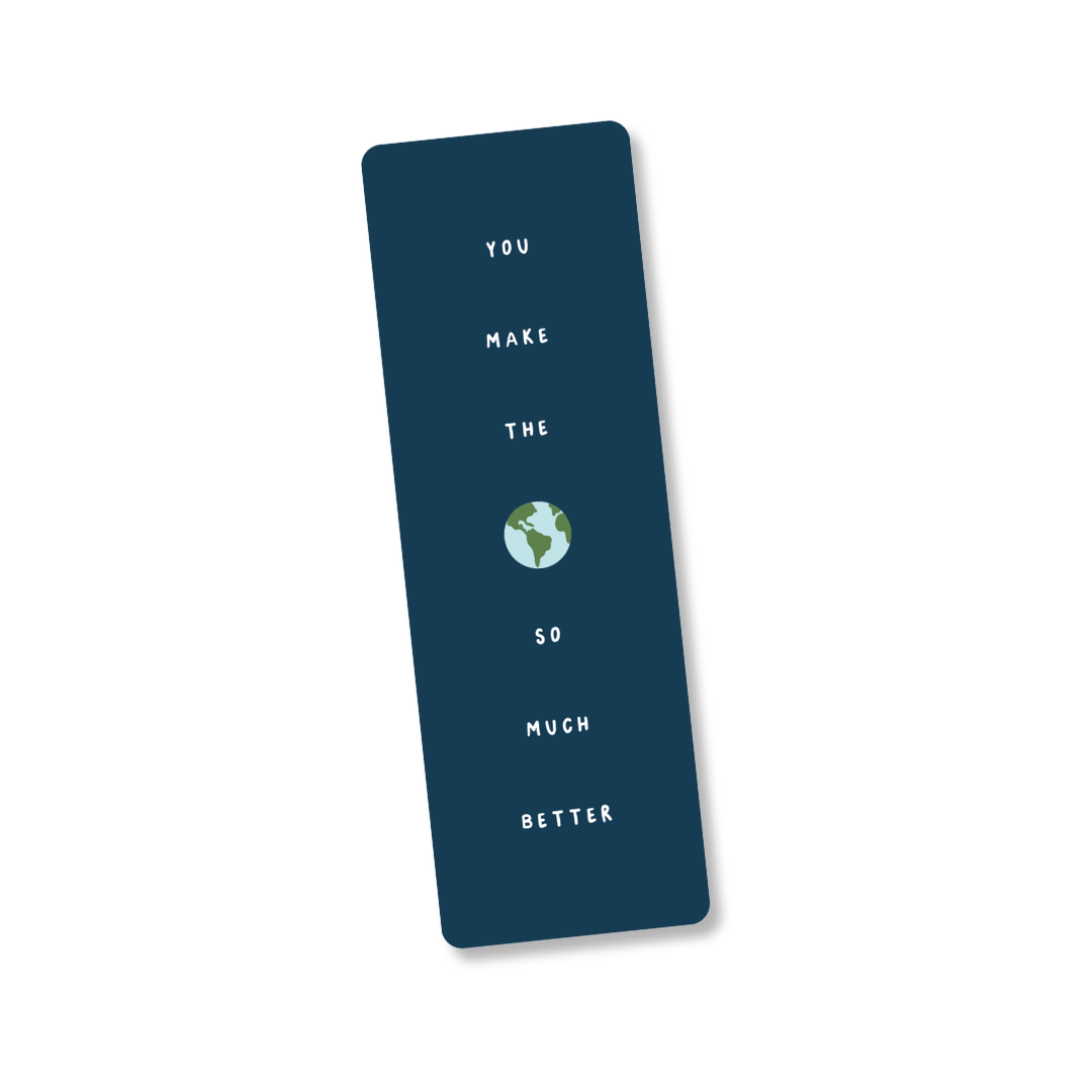 You Make the World Better Bookmark – Oh Happy Dani